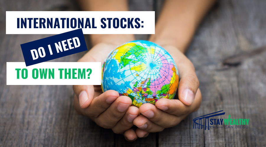 International Stocks: Do I Really Need to Own Them? - Stay Wealthy San ...