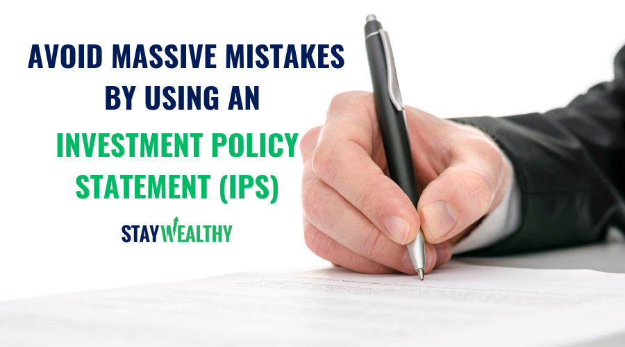 Avoid Investment Mistakes by Using an Investment Policy Statement (IPS)