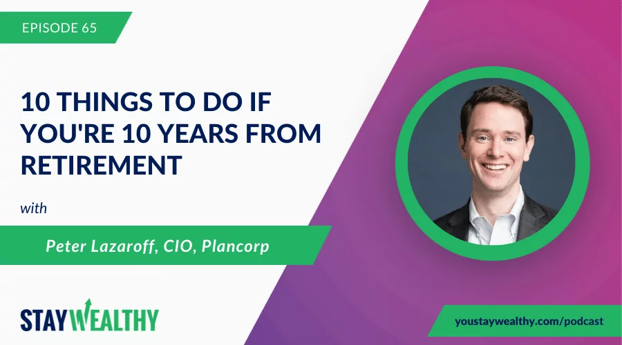 10 Things You Should Do If You're 10 Years From Retirement