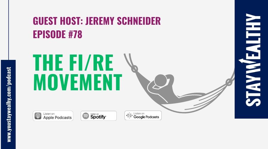 Jeremy Schneider: The FI/RE Movement | Stay Wealthy