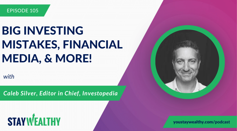 Big Investing Mistakes, Financial Media, and More With Caleb Silver
