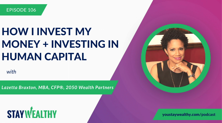 How I Invest My Money + The Importance of Human Capital With Lazetta ...